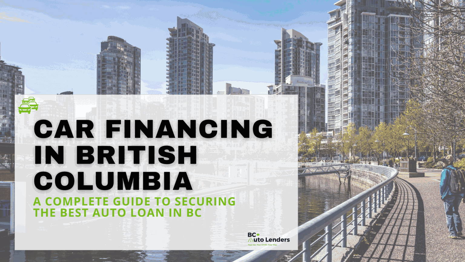 Car Financing in BC: Everything You Need to Know | BC Auto Lenders